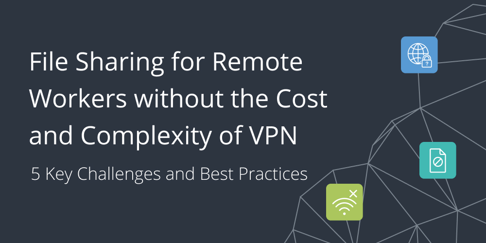 Give Remote Employees Secure Access to File Services Without the ...